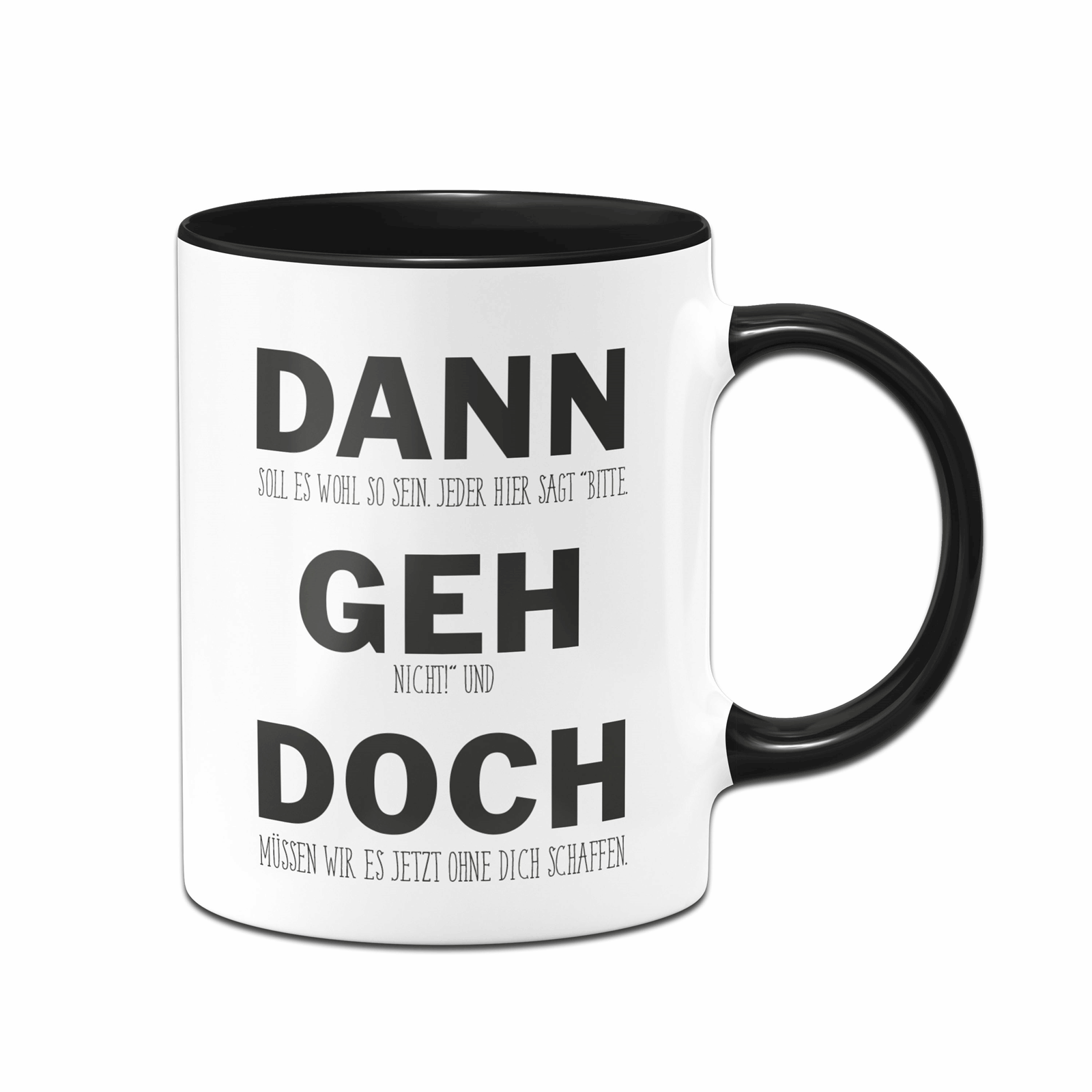 Tasse - Dann geh doch – Tassenbrennerei